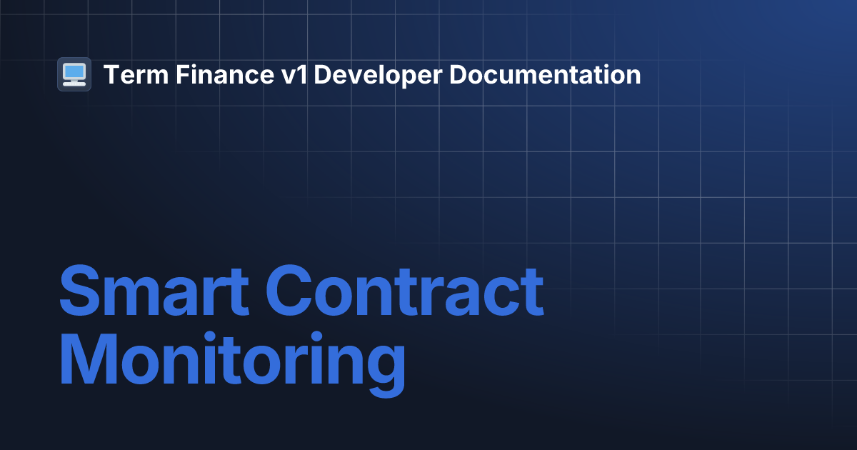Smart Contract Monitoring | Term Finance v1 Developer Documentation