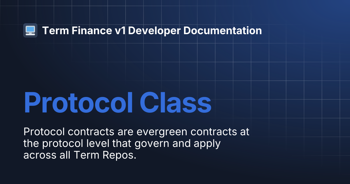 Protocol Class | Term Finance v1 Developer Documentation