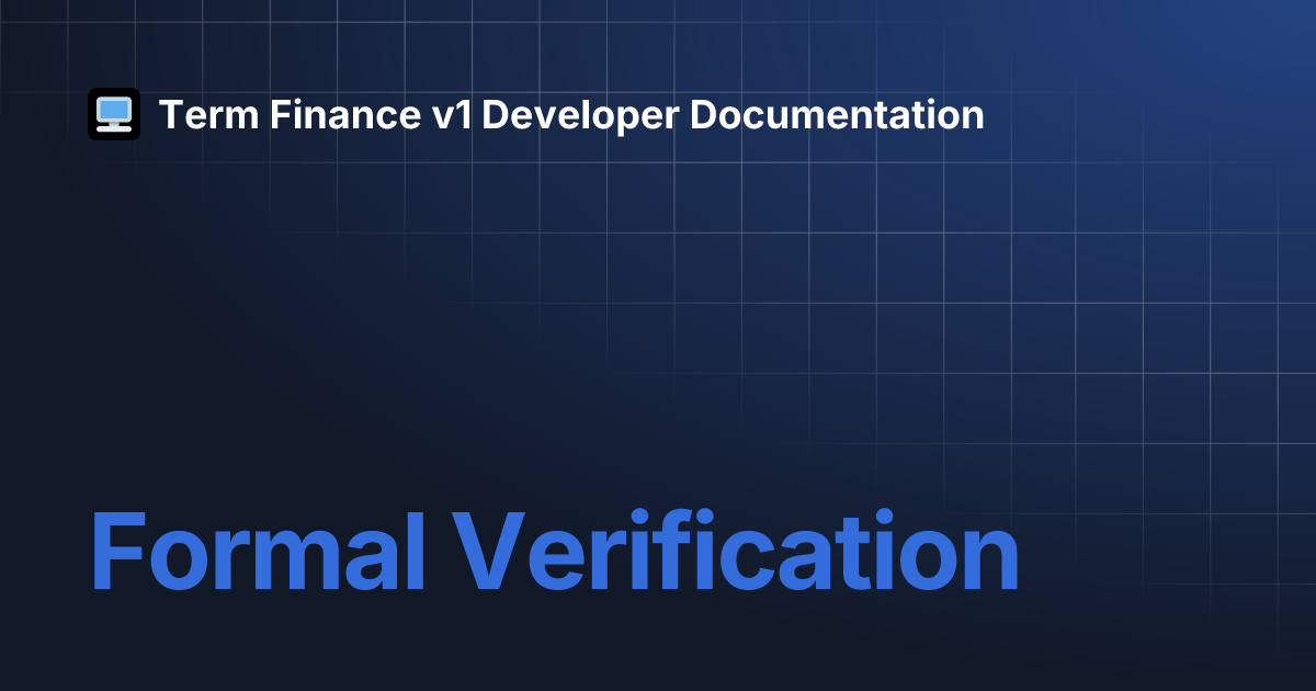 Formal Verification | Term Finance v1 Developer Documentation Formal Verification | Term Finance v1 Developer Documentation