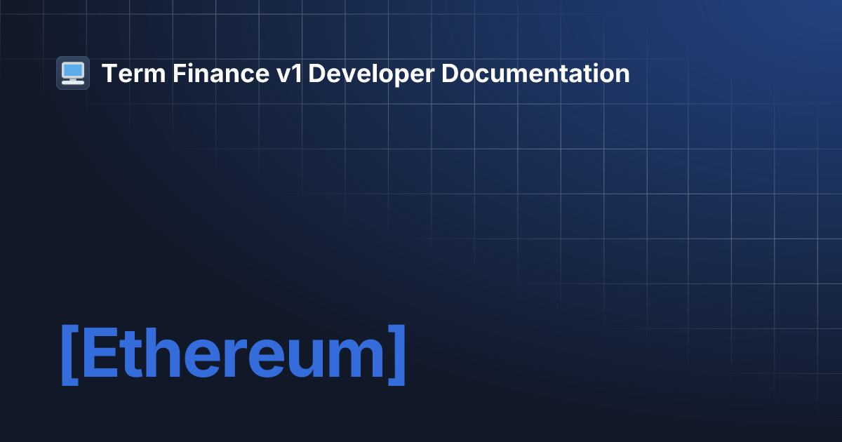 [Ethereum] | Term Finance v1 Developer Documentation