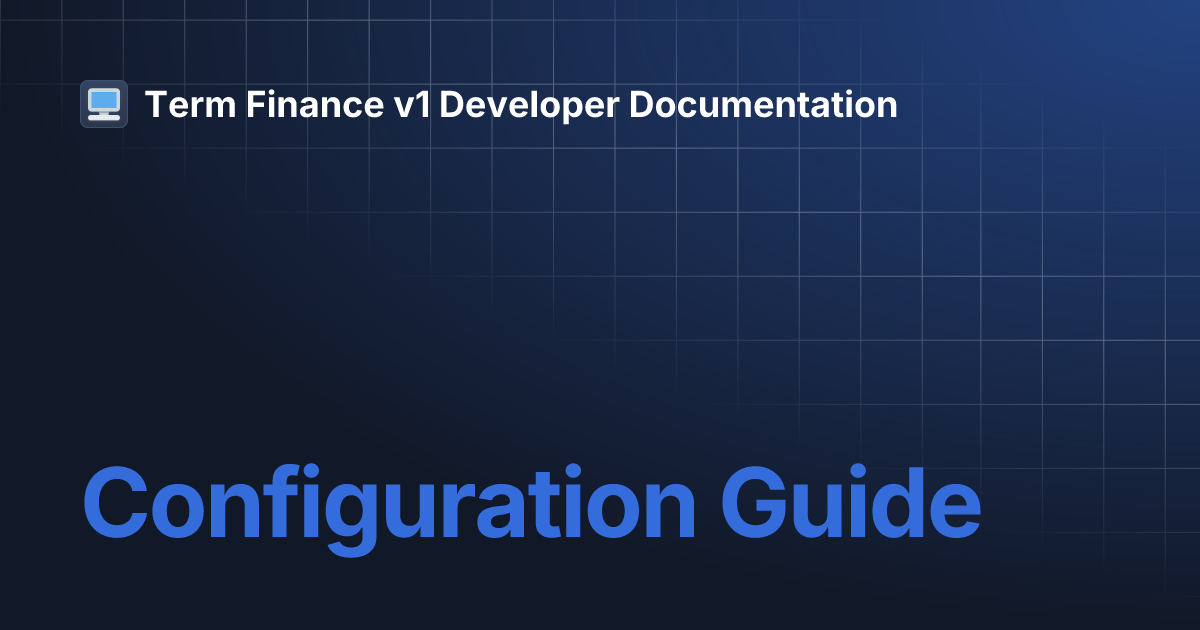 Configuration Guide | Term Finance v1 Developer Documentation